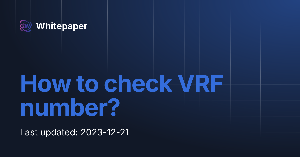 How to check VRF number? | Whitepaper How to check VRF number? | Whitepaper